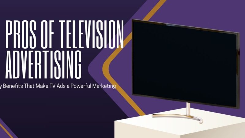 Why Advertise on Television? Benefits, Reach, and ROI of TV Marketing